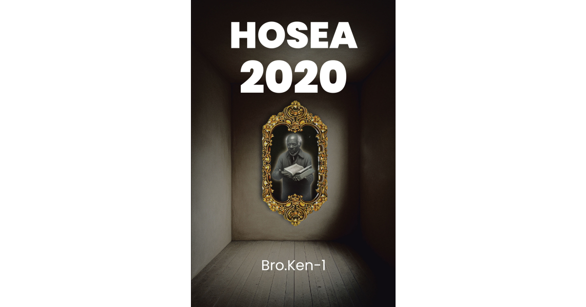 Bro.Ken-1’s Newly Released "Hosea 2020" is a Spiritually Rich Narrative Exploring Faith, Trials ...