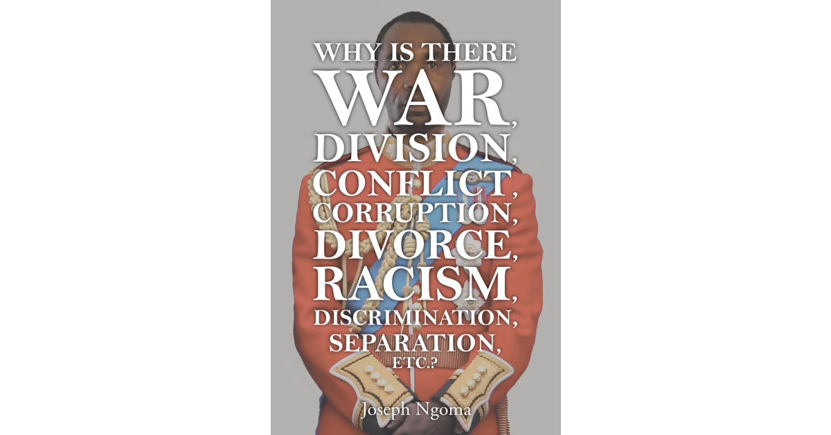 Ngoma’s Newly Released “Why There Is War, Division, Conflict ...