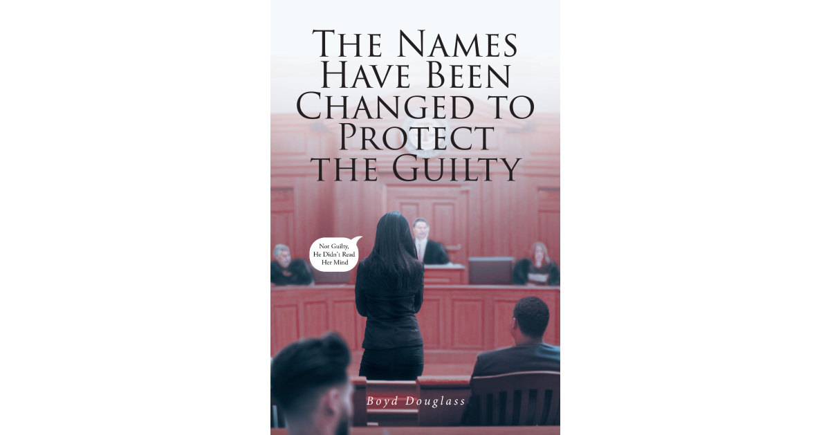 Boyd Douglass’s New Book, "The Names Have Been Changed to Protect the Guilty," is a Collection ...
