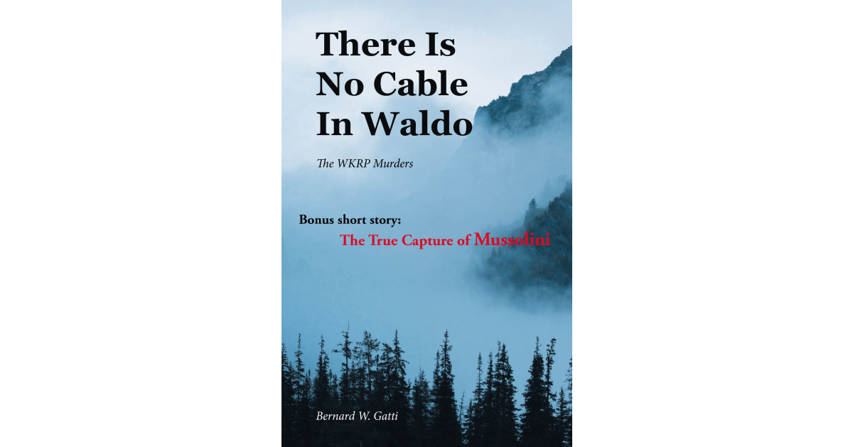 Bernard W. Gatti’s New Book, “There Is No Cable in Waldo: The WKRP ...