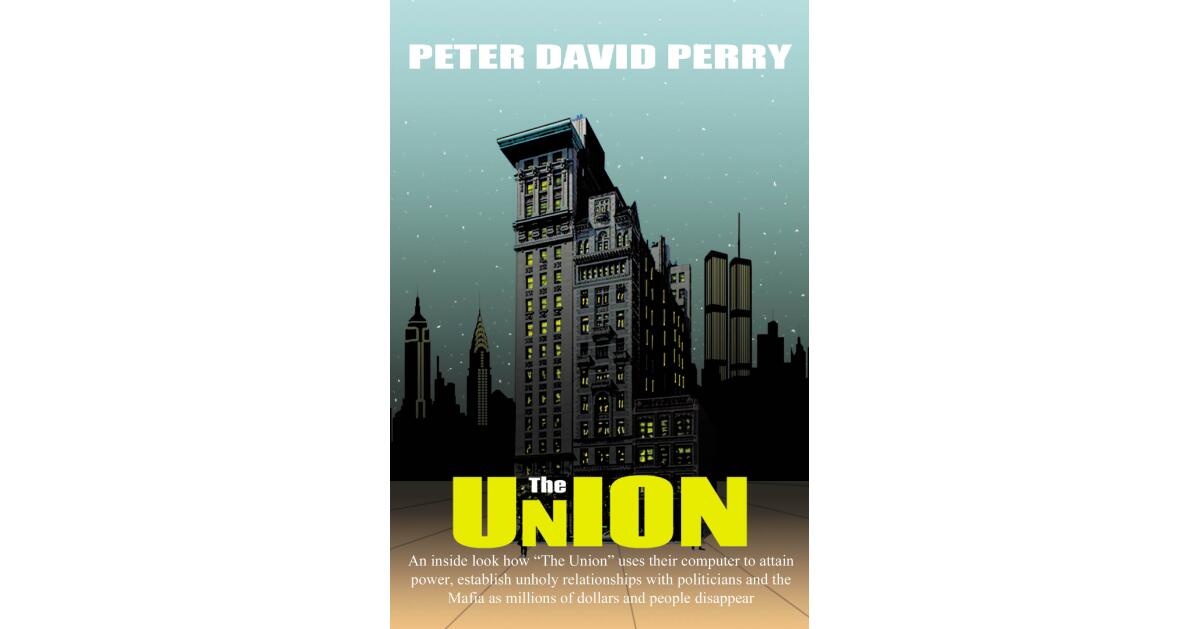 Author Peter David Perry’s New Book, "The Union," is a Gripping Tale ...
