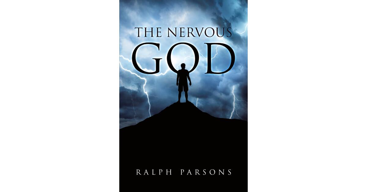 Author Ralph Parsons’s New Book, "The Nervous God," Explores Topics ...