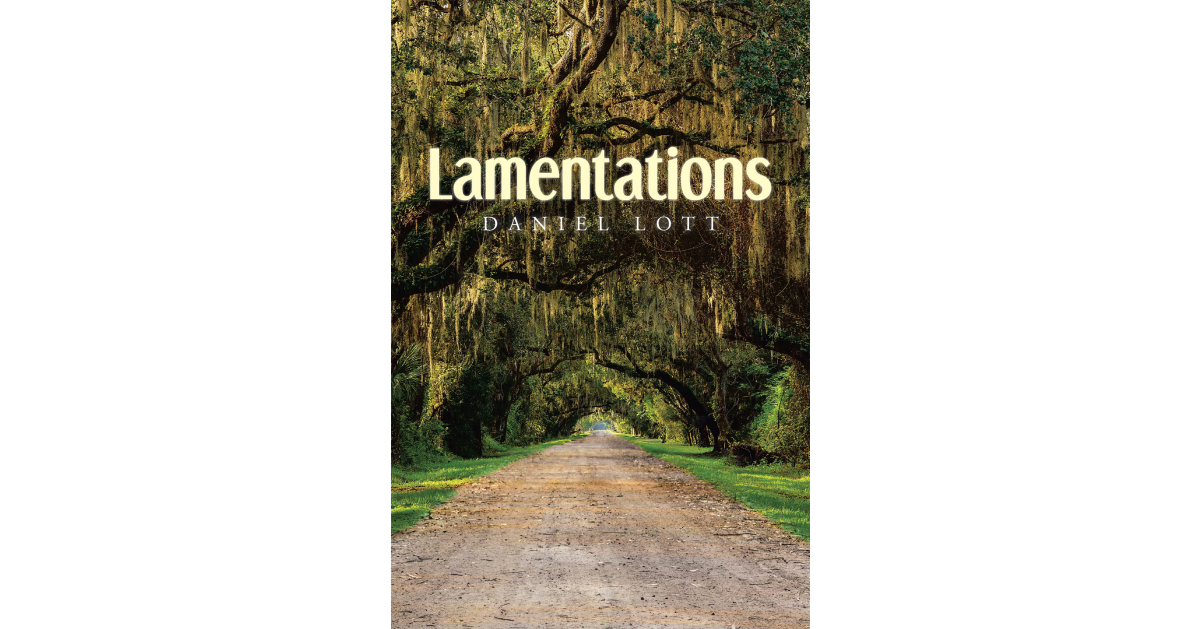 Author Daniel Lott’s New Book, "Lamentations," is a Poignant Memoir ...