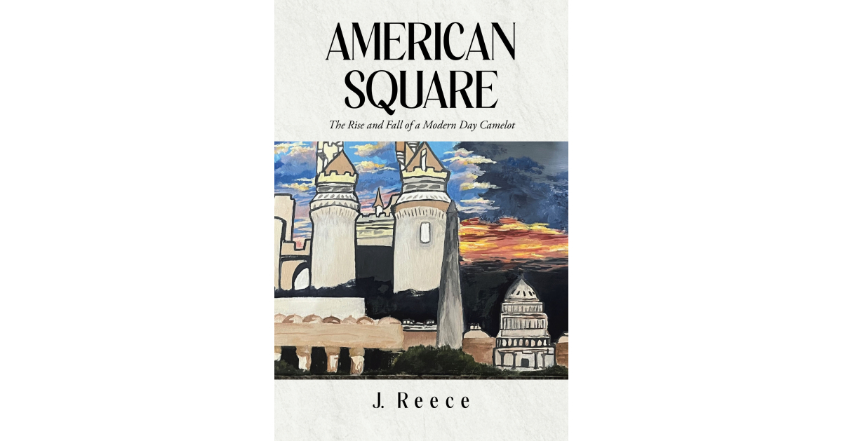 Author J. Reece’s New Book "American Square: The Rise and Fall of a ...