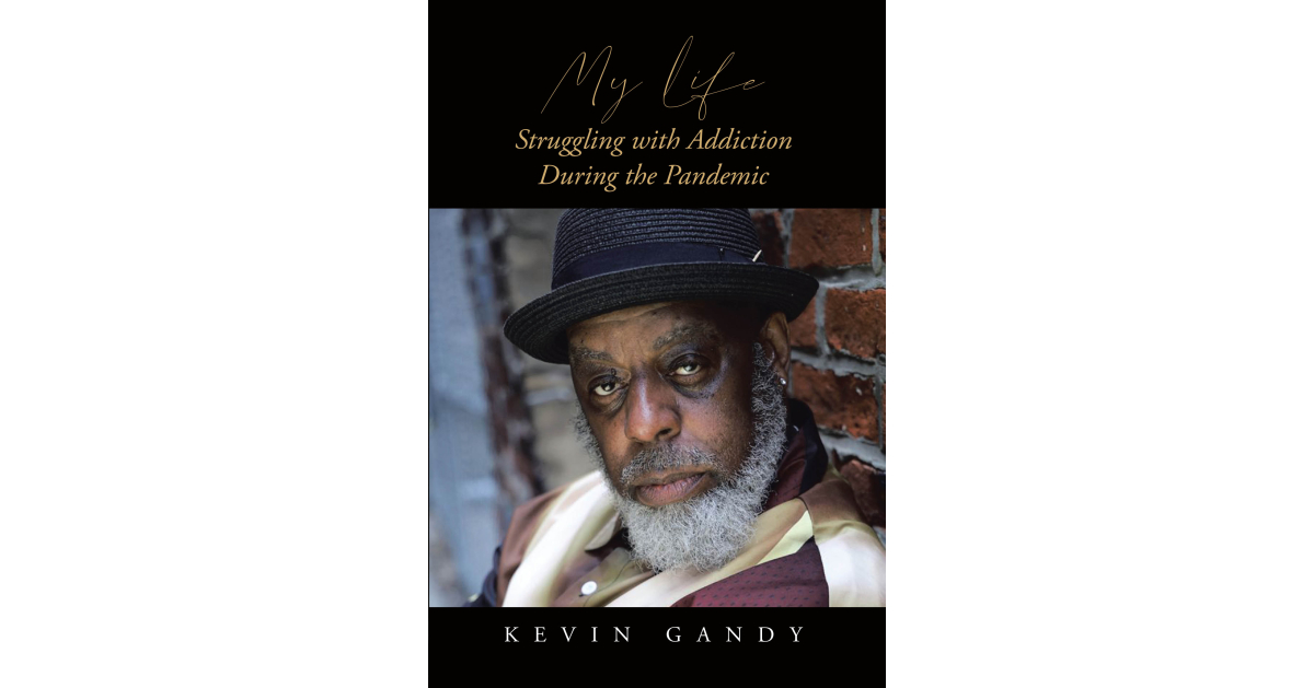 Author Kevin Gandy’s New Book, “My Life Struggling with Addiction ...