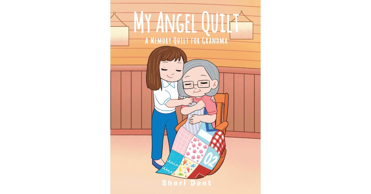 Sheri Dent’s Newly Released “My Angel Quilt: A Memory Quilt for Grandma ...