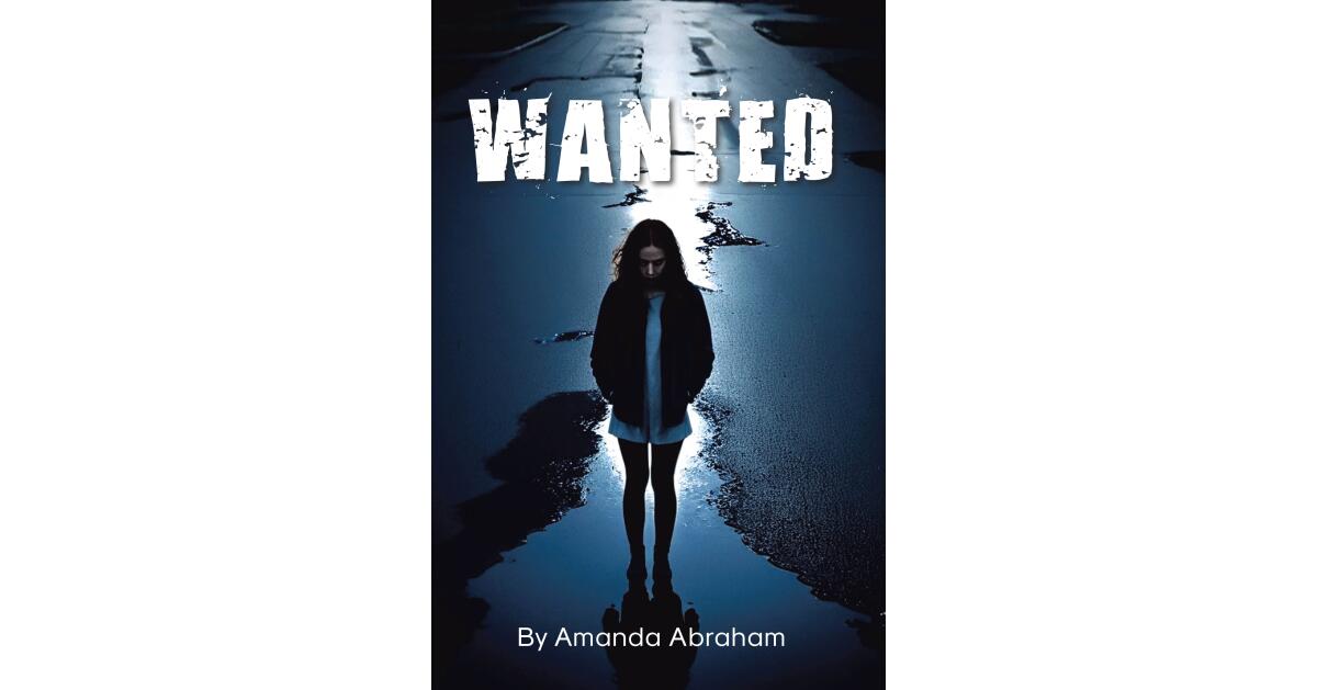 Author Amanda Abraham’s New Book, "Wanted," is a Gripping Tale That ...