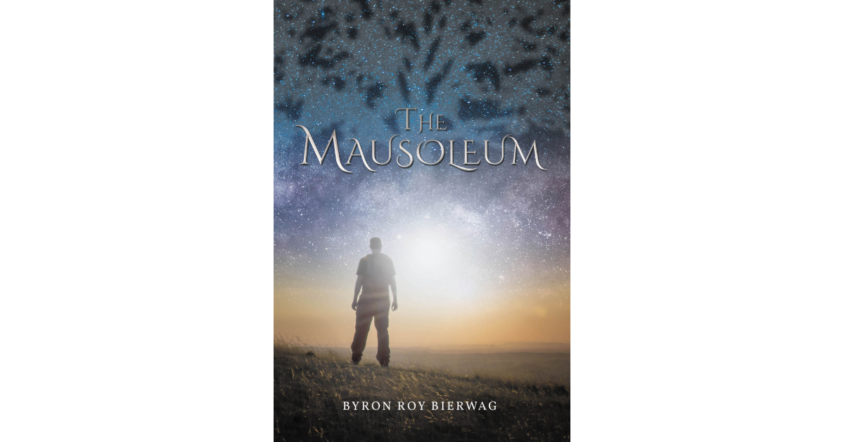 Author Byron Roy Bierwag’s New Book, "The Mausoleum," is a Gripping ...