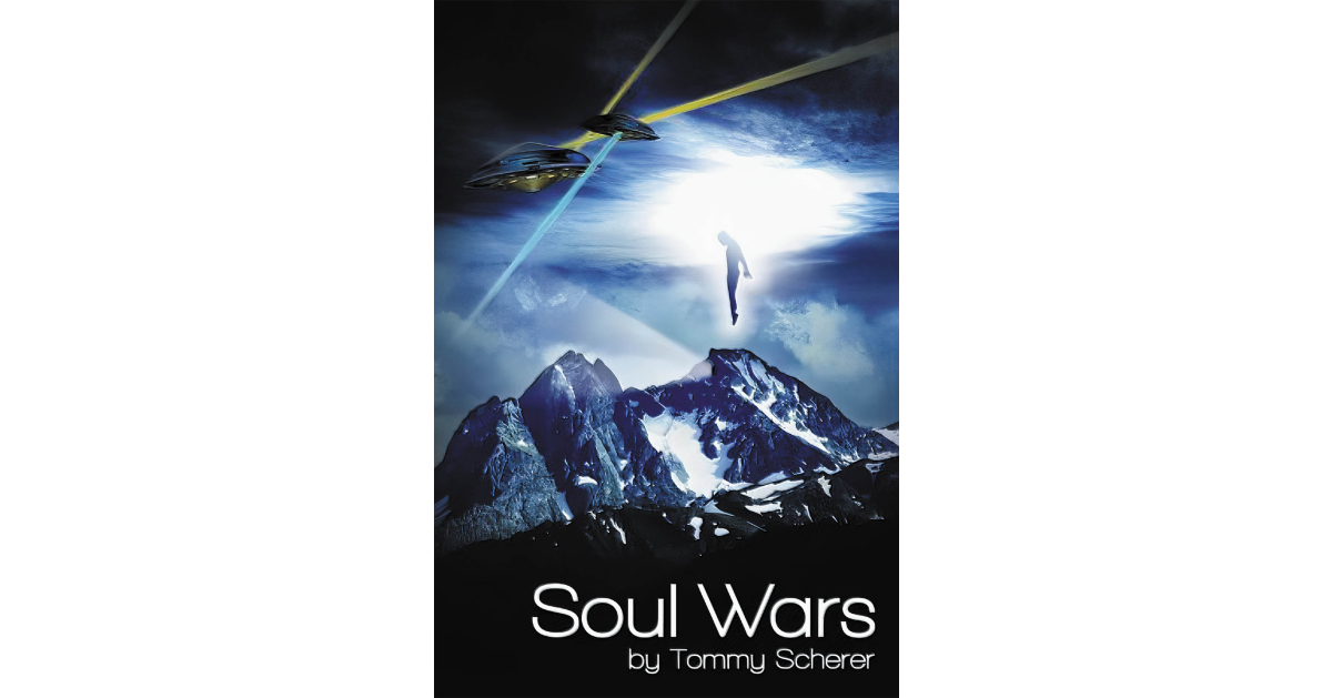 Author Tommy Scherer’s New Book, "Soul Wars," is a Compelling Sci-Fi ...
