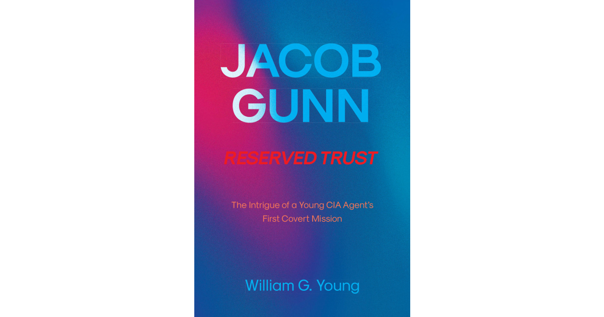 William G. Young’s Newly Released "Jacob Gunn Reserved Trust" is a ...