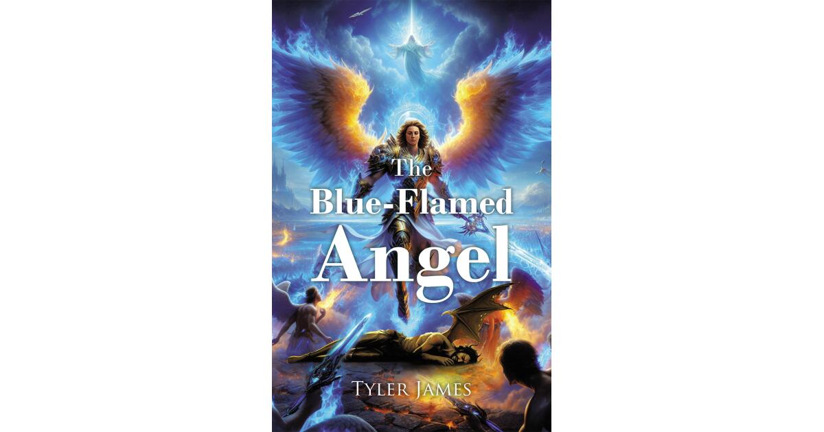 Tyler James’s Newly Released “The Blue-Flamed Angel” is a Riveting ...