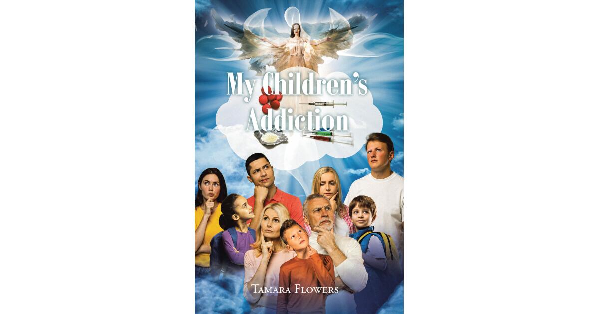 Tamara Flowers’s Newly Released "My Children’s Addiction" is a ...