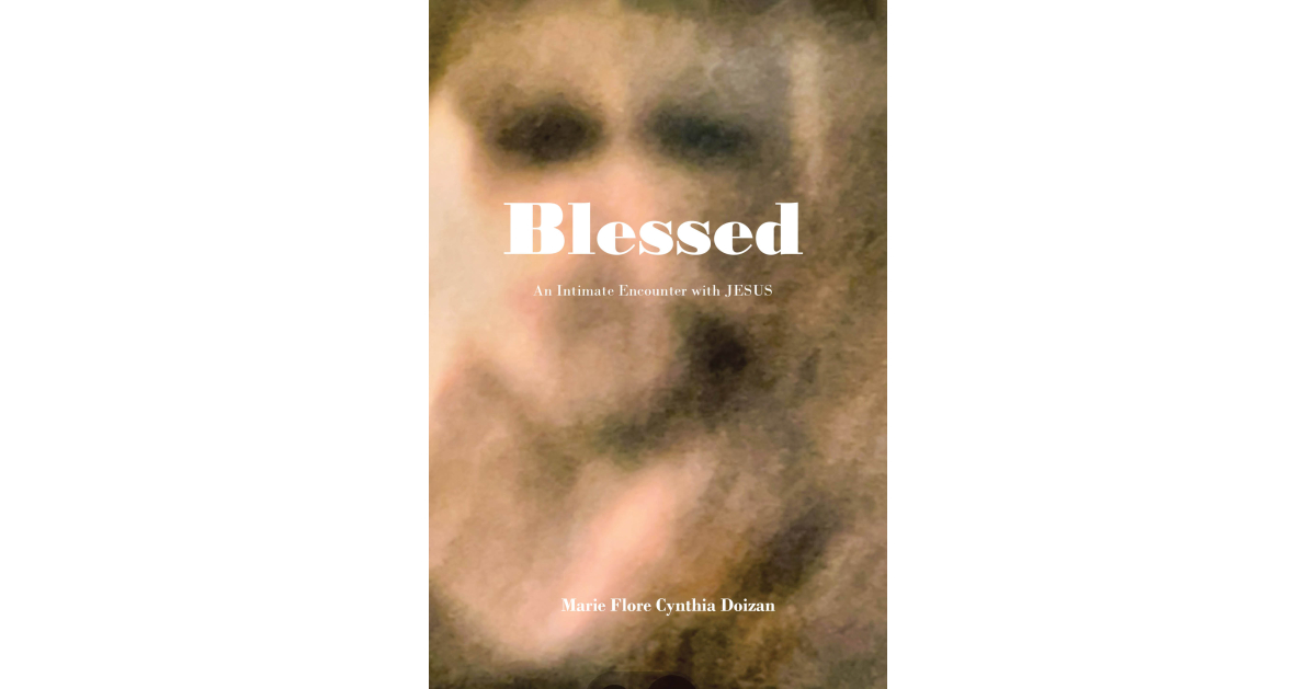 Marie Flore Cynthia Doizan’s Newly Released "Blessed: An Intimate ...