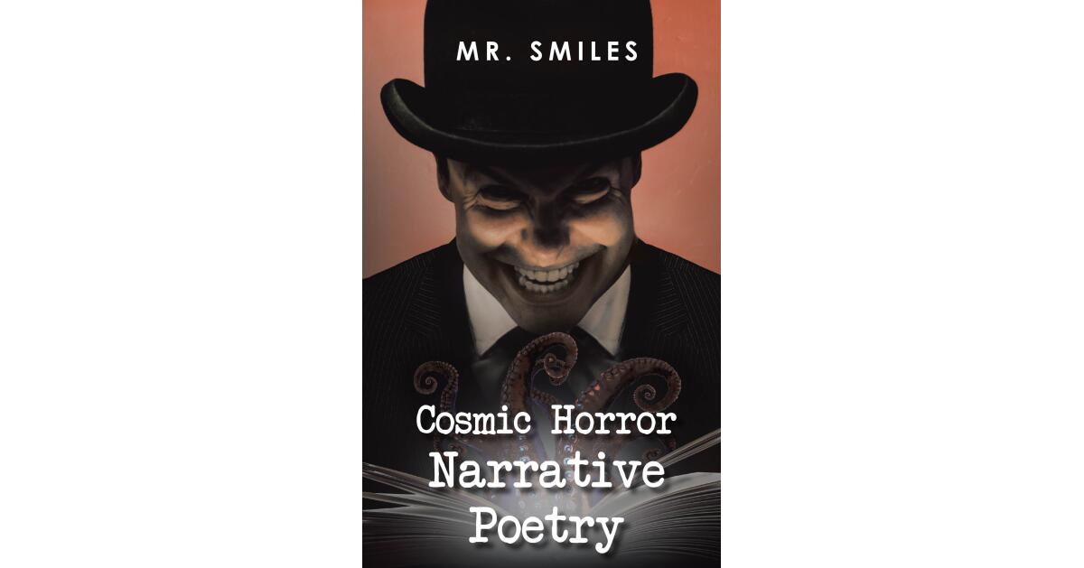 Author Mr. Smiles’s New Book, "Cosmic Horror Narrative Poetry," is a ...