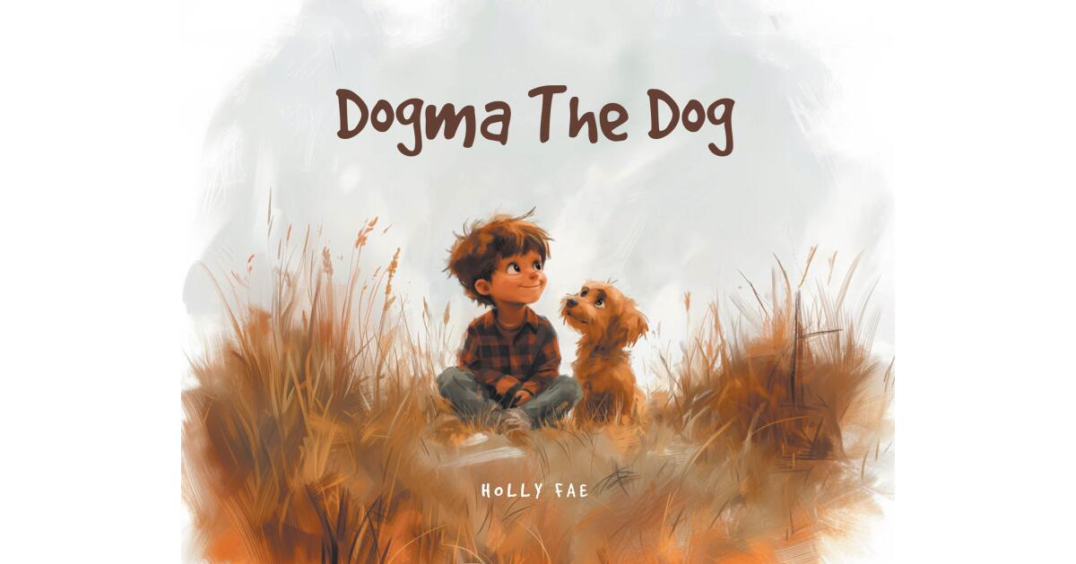 Holly Fae’s Newly Released "Dogma the Dog" is a Heartwarming Children’s ...