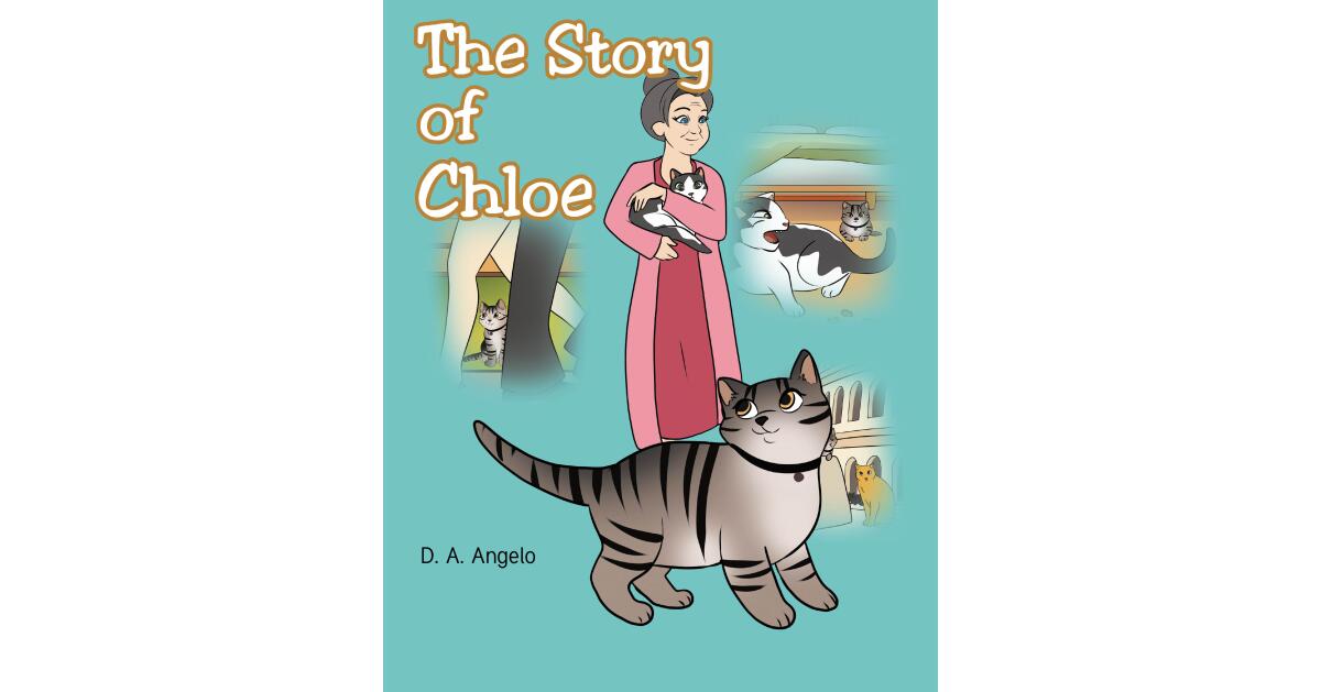 Author D. A. Angelo’s New Book, "The Story of Chloe," Follows the Many ...