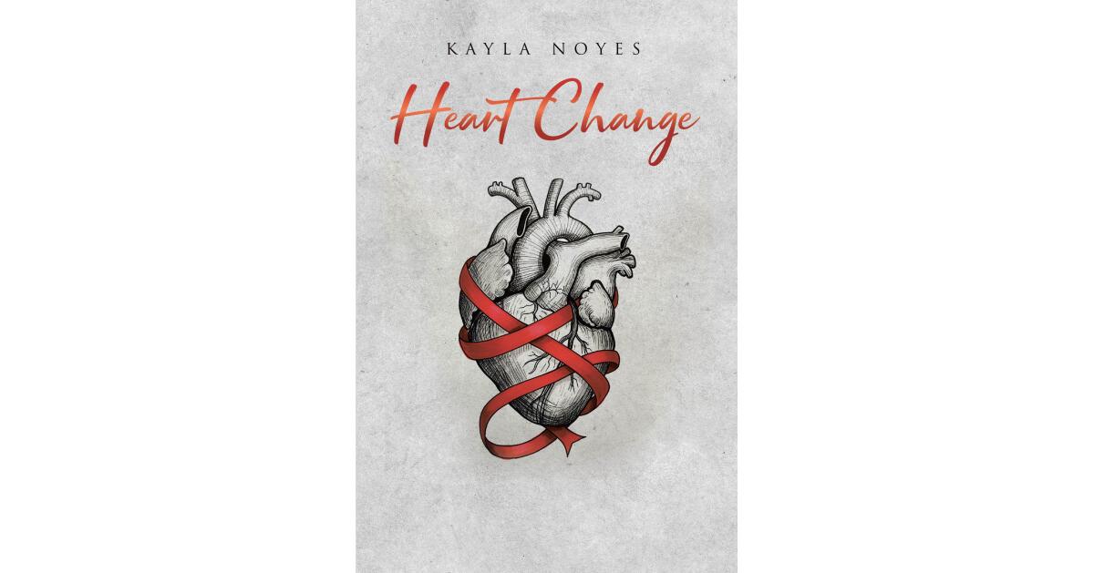 Author Kayla Noyes’s New Book, "Heart Change," is a Powerful Memoir ...