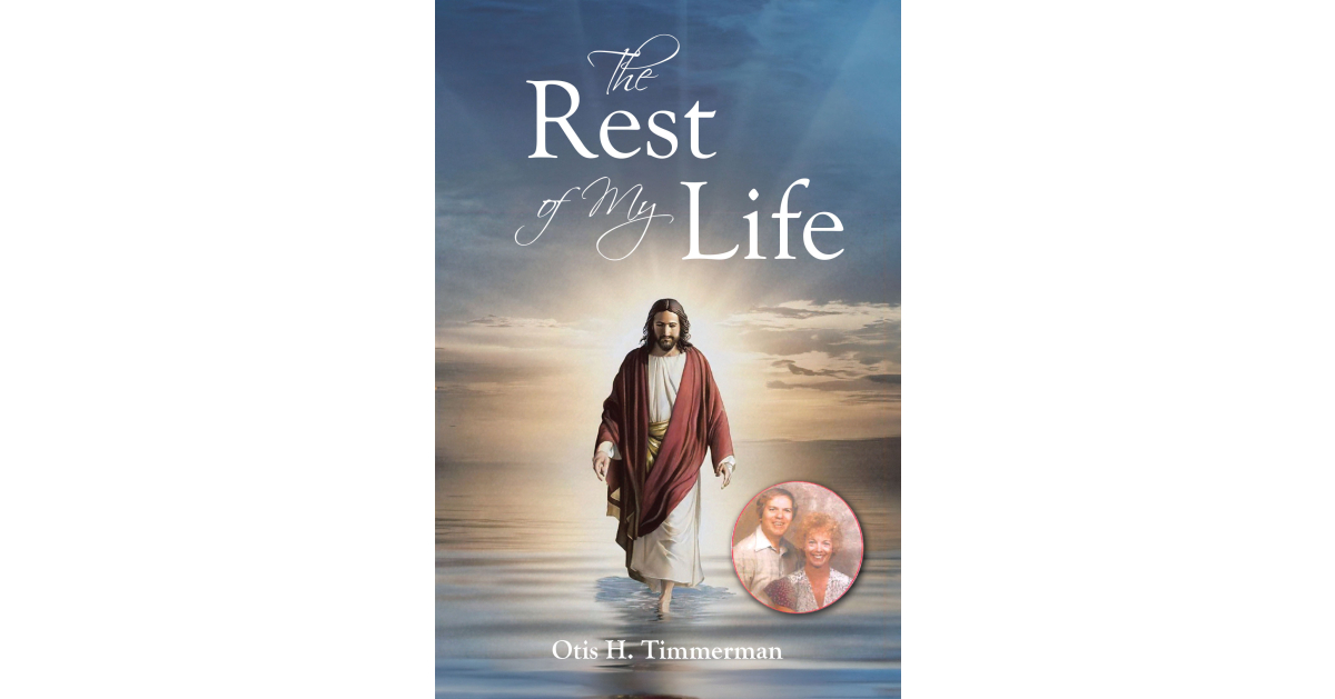 Otis H. Timmerman’s Newly Released "The Rest of My Life" is an ...