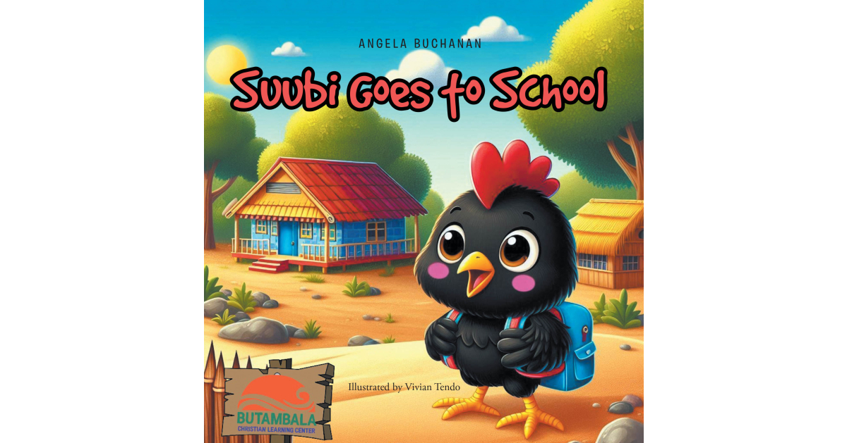 Angela Buchanan’s Newly Released "Suubi Goes to School" is a ...