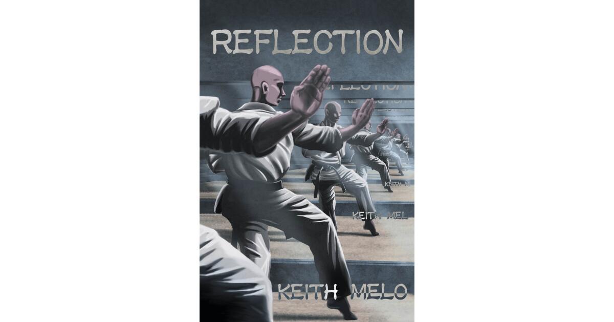 Keith Melo’s New Book, "Reflection," Centers Around a Martial Arts ...