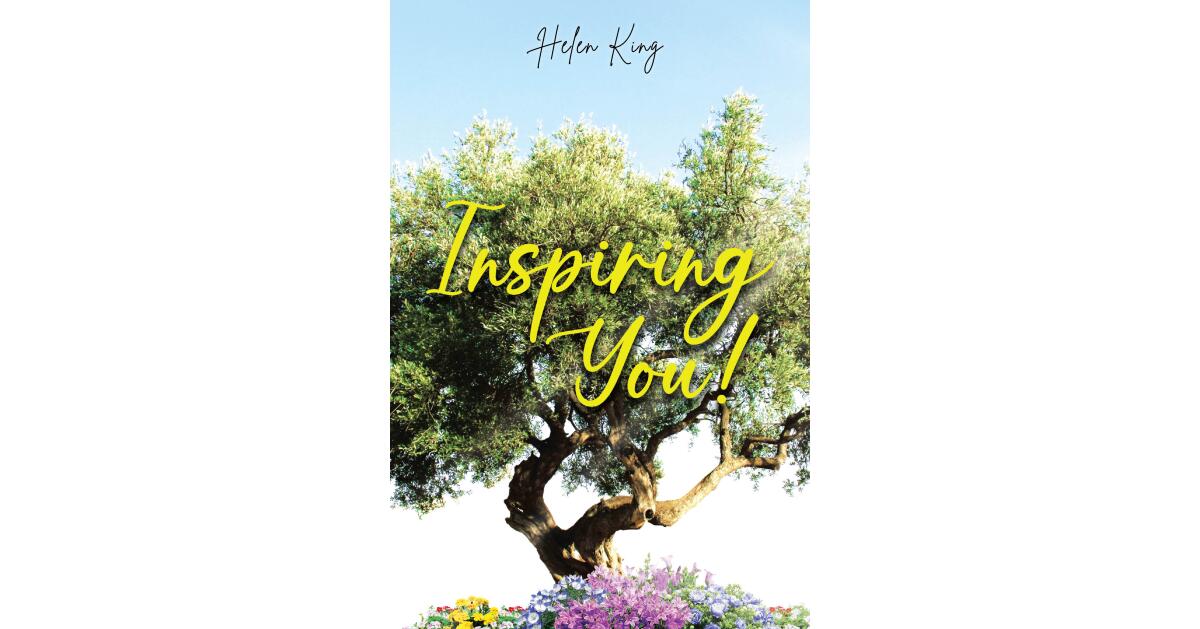 Author Helen King’s New Book, "Inspiring You!" Aims to Encourage ...