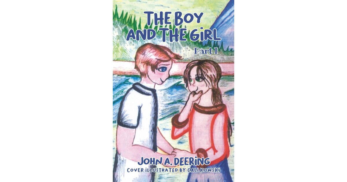 Author John A. Deering’s New Book, "The Boy and the Girl: Part I," is a ...