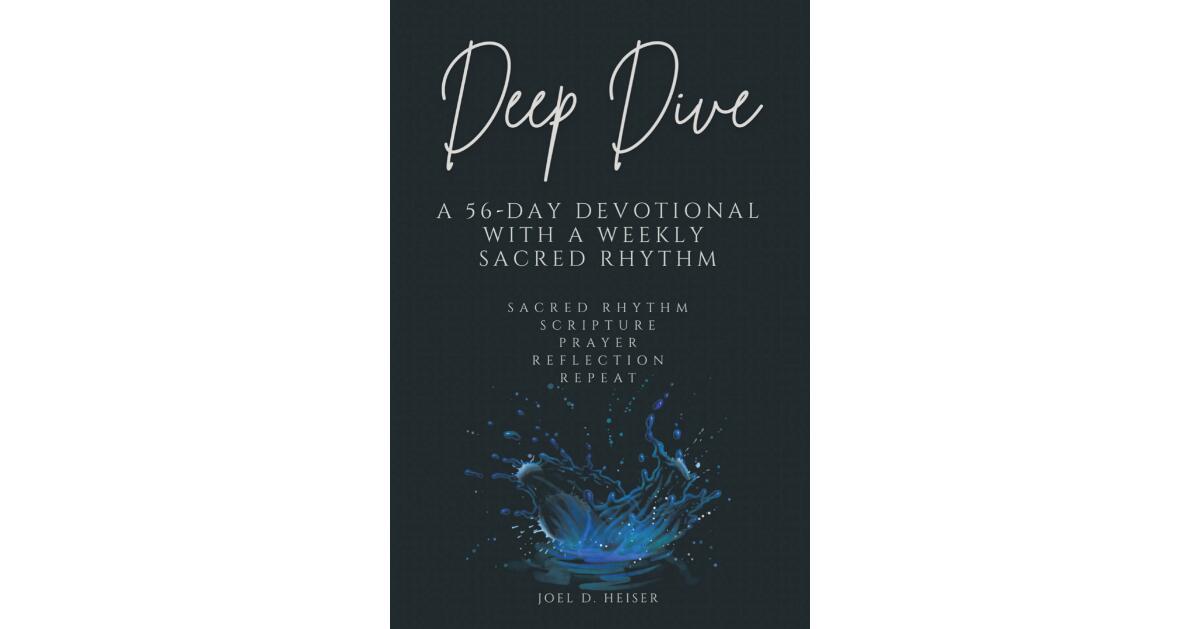 Joel D. Heiser’s Newly Released "Deep Dive" is a Practical and ...