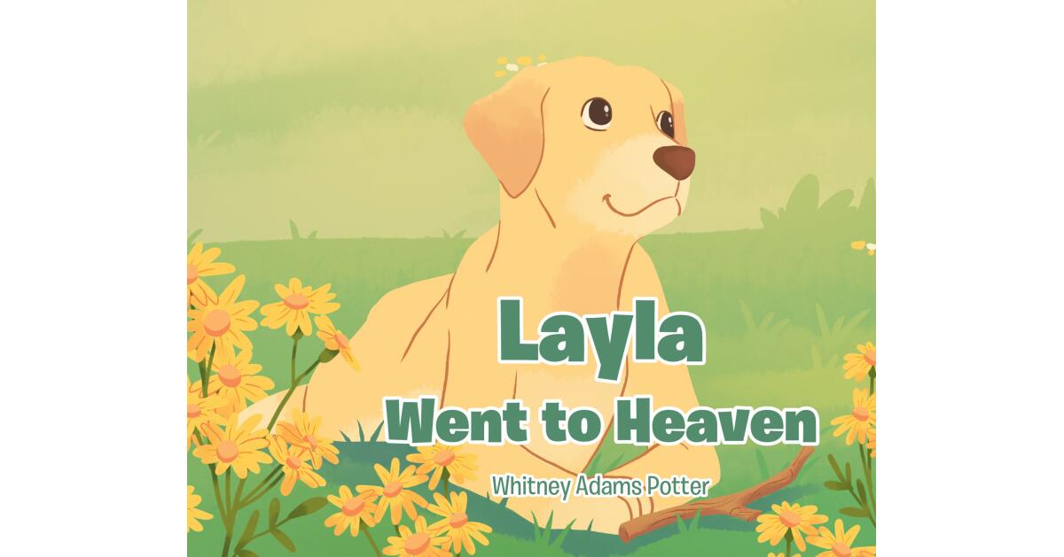 Whitney Adams Potter’s Newly Released "Layla Went To Heaven" is a ...