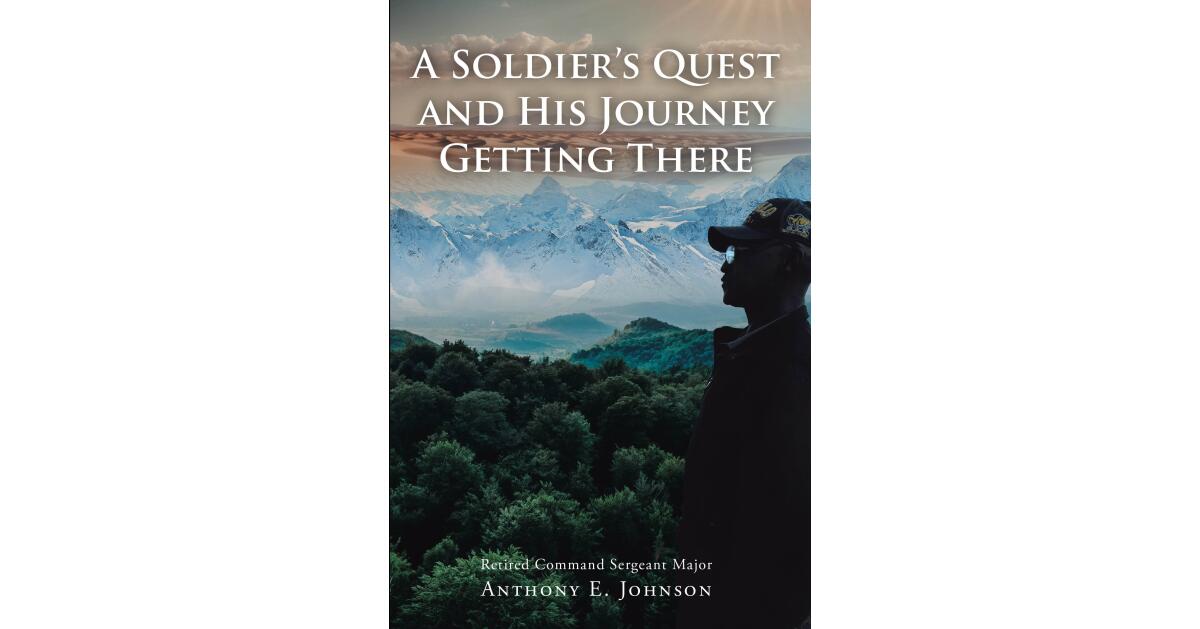 Retired Command Sergeant Major Anthony E. Johnson’s New Book, “A ...