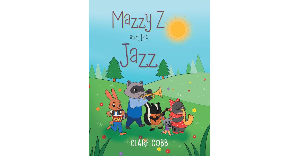 Author Clare Cobb’s New Book, "Mazzy Z and the Jazz," is a Charming ...