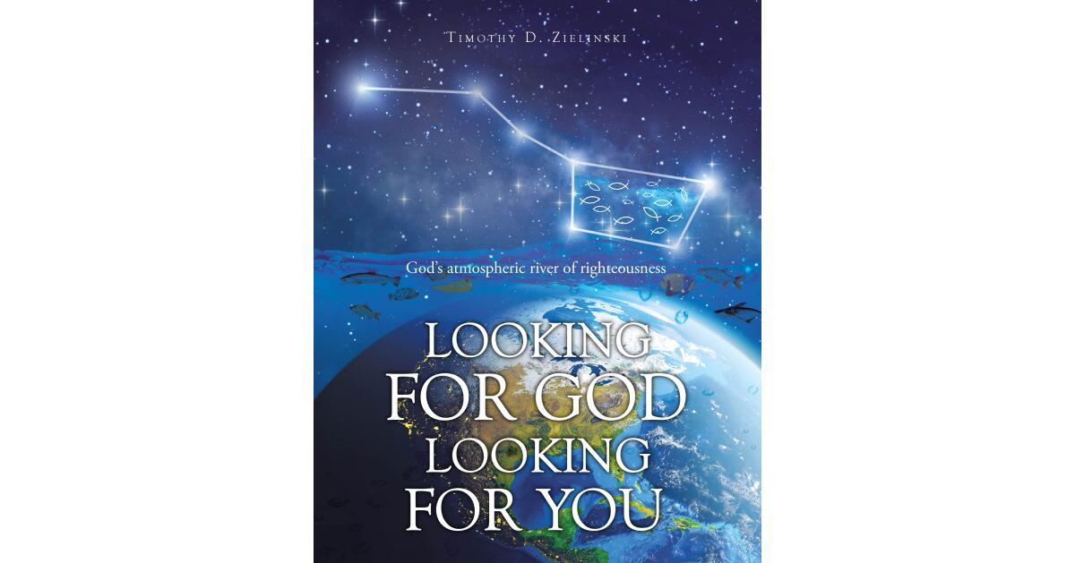 Timothy D. Zielinski’s Newly Released “Looking for God Looking for You ...