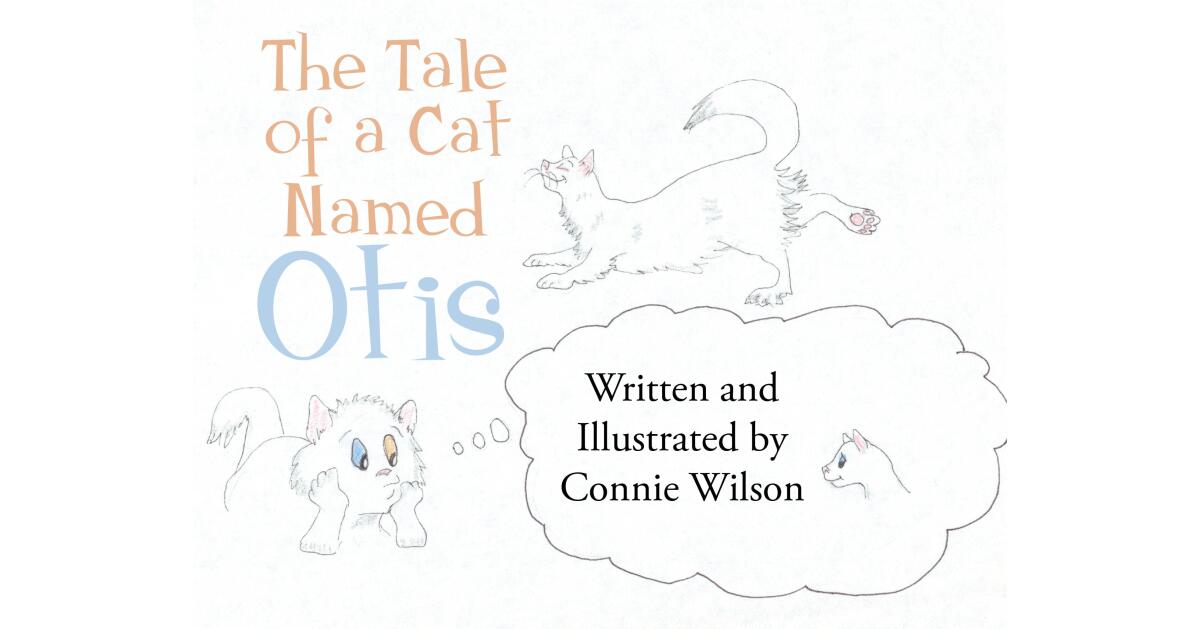 Author Connie Wilson’s New Book, "The Tale of a Cat Named Otis," is a ...