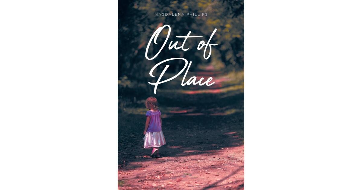Magdalena Phillips’s New Book, "Out of Place," is a Compelling Story ...