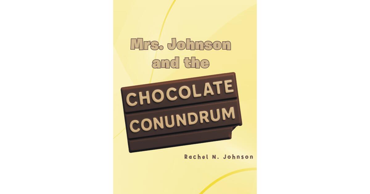 Rachel N. Johnson’s New Book, "Mrs. Johnson and the Chocolate Conundrum ...