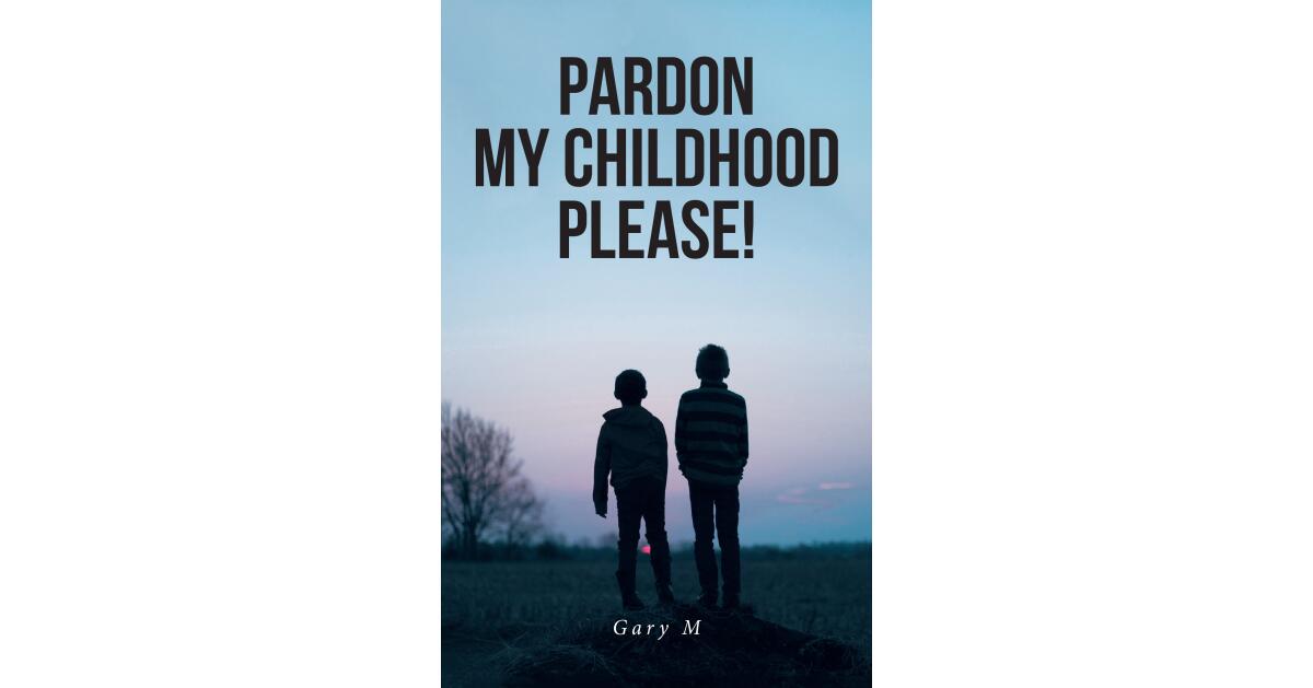 Gary M’s New Book "Pardon My Childhood Please!" is a Captivating Memoir ...