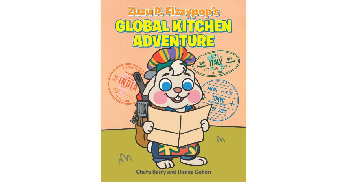 Chefs Barry and Donna Cohen’s New Book, "Zuzu P. Fizzypop's Global ...