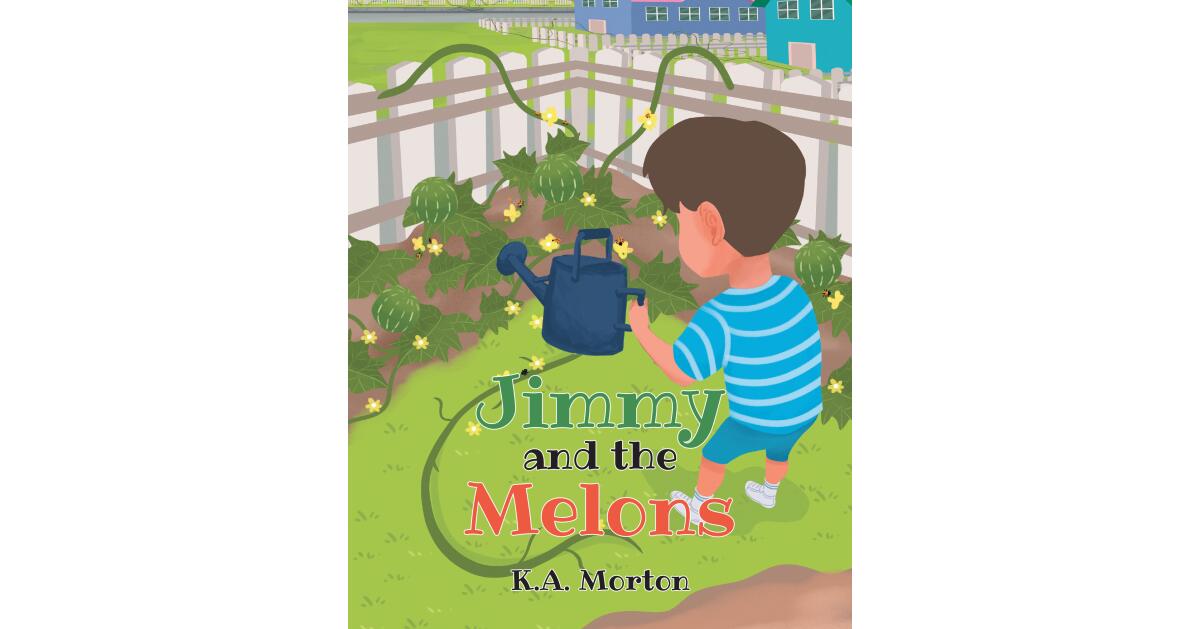 Author K.A. Morton’s New Book, "Jimmy and the Melons," is a Charming ...