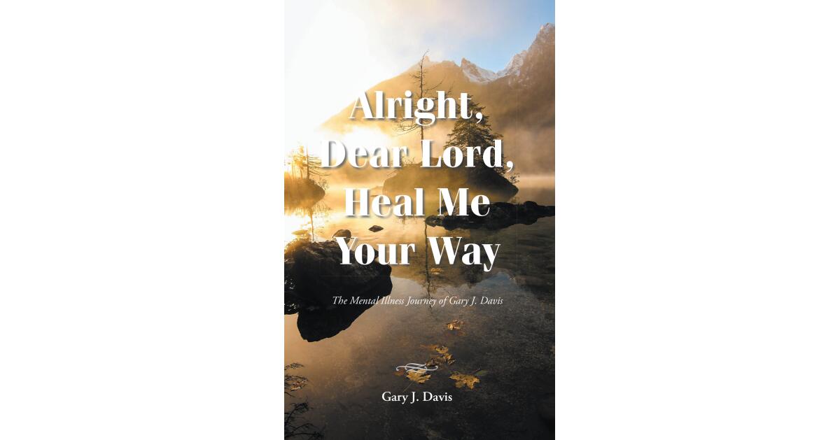 Gary J. Davis’s Newly Released "Alright, Dear Lord, Heal Me Your Way ...