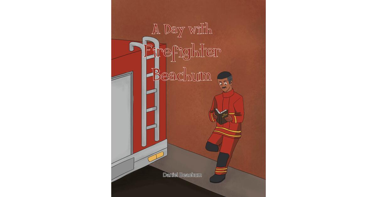 Daniel Beachum’s Newly Released "A Day with Firefighter Beachum" is an ...