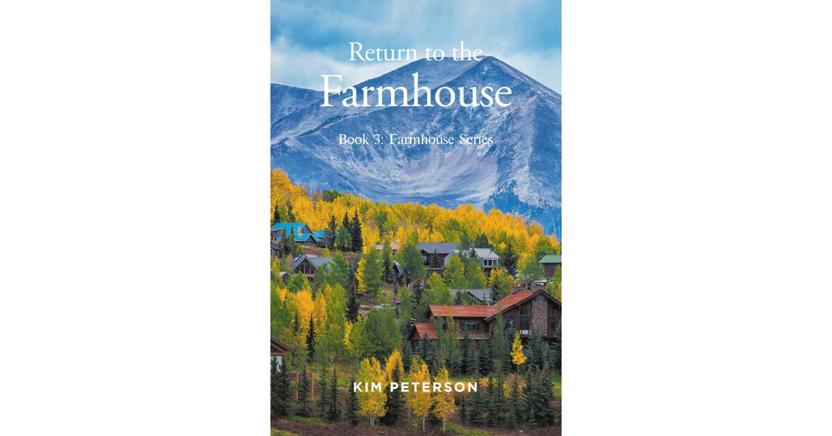 Kim Peterson’s New Book, "Return to the Farmhouse," Follows a Young ...