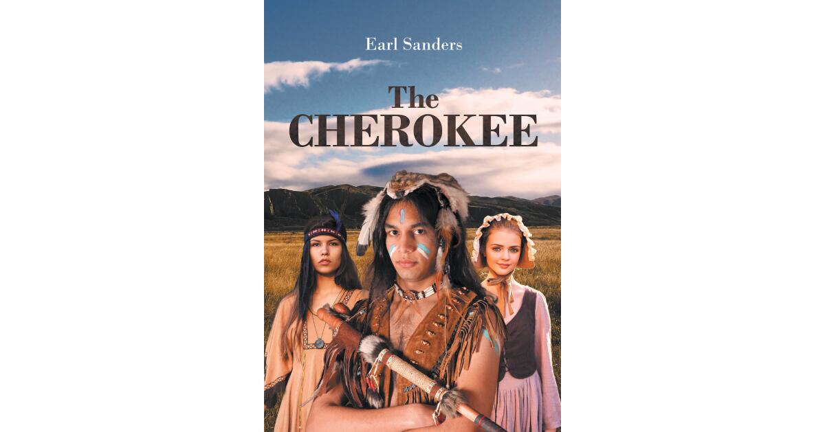 Author Earl Sanders’s New Book, “The CHEROKEE,” is a Gripping ...