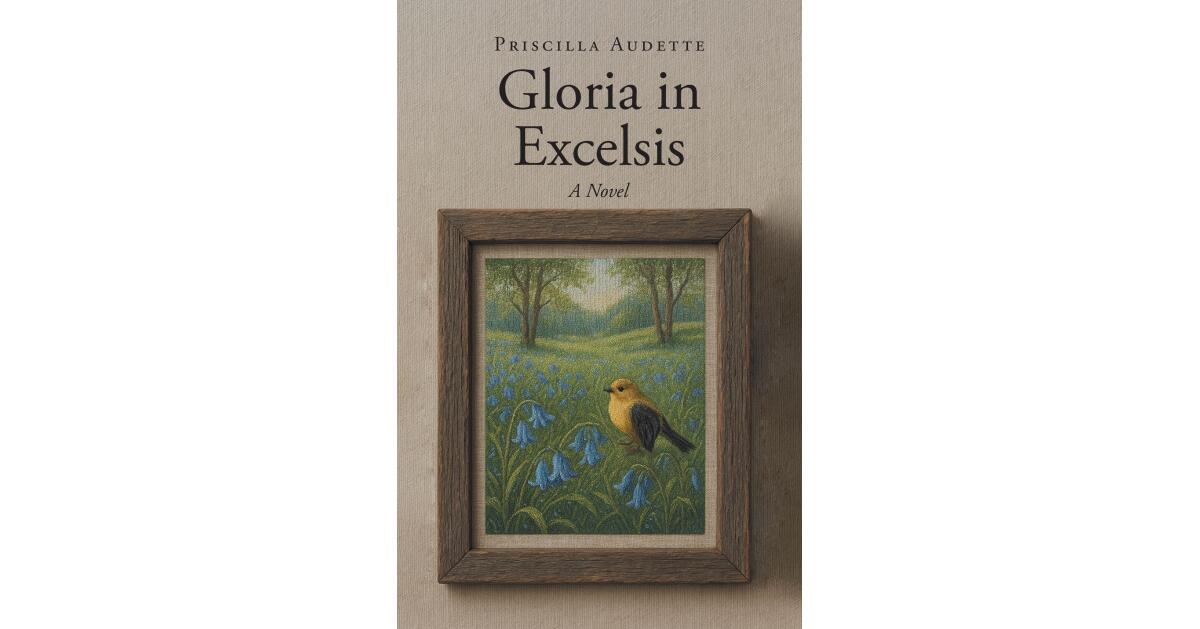 Author Priscilla Audette’s New Book “Gloria in Excelsis: A Novel” is a ...