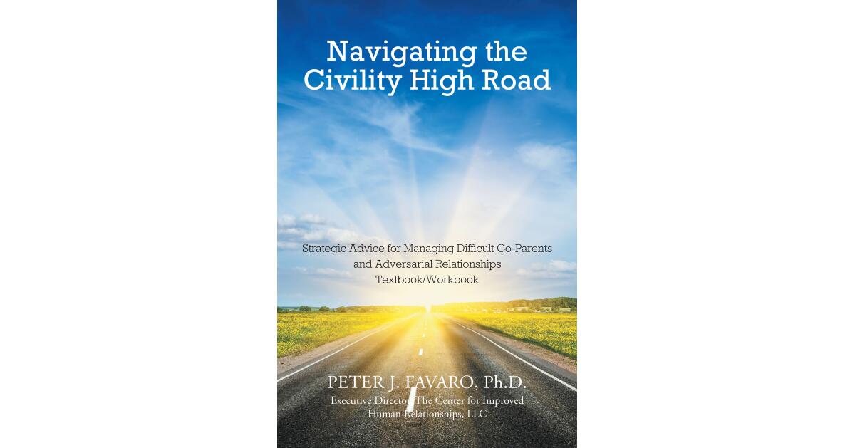 Peter J. Favaro, Ph.D.’s New Book, “Navigating The Civility High Road ...