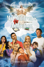 Tamara Flowers’s Newly Released "My Children’s Addiction" is a ...