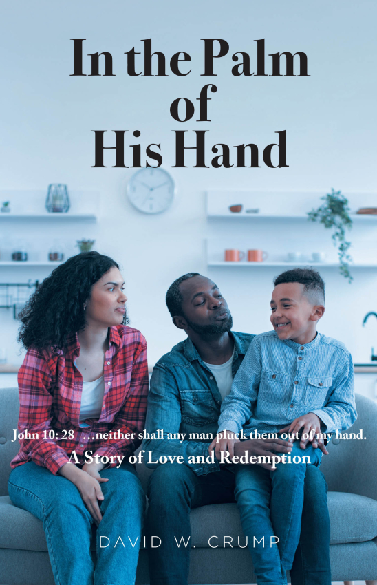 David W. Crump’s Newly Released "In the Palm of His Hand" is a ...