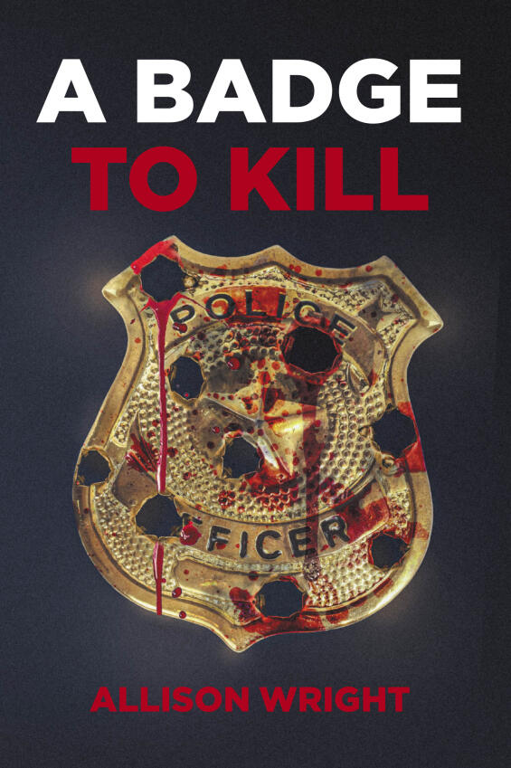 Author Allison Wright’s New Book, "A Badge to Kill," is a Powerful and ...