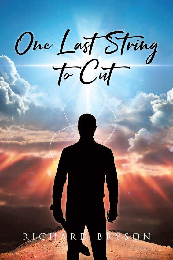 Author Richard Bryson’s New Book, "One Last String to Cut," Explores ...
