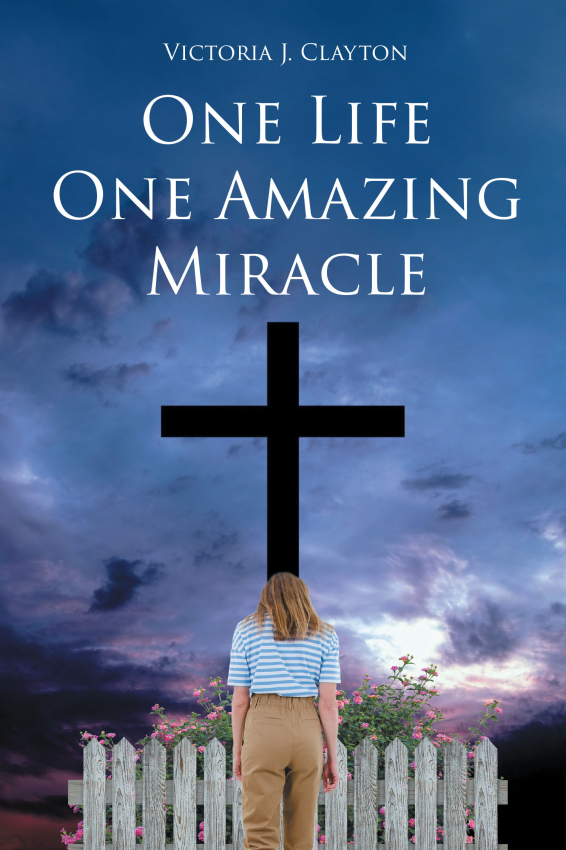 Author Victoria Clayton’s New Book, "One Life One Amazing Miracle," is ...