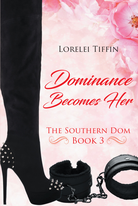 Lorelei Tiffin’s New Book, "Dominance Becomes Her: The Southern Dom: Book 3," Follows a Female ...