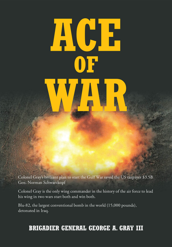Brigadier General George A. Gray III’s New Book, “Ace of War,” is a ...
